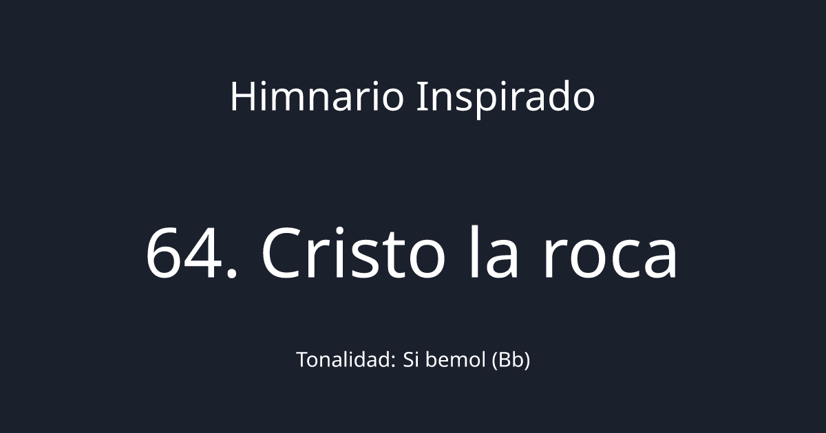 64. Cristo la roca - Himnario Inspirado