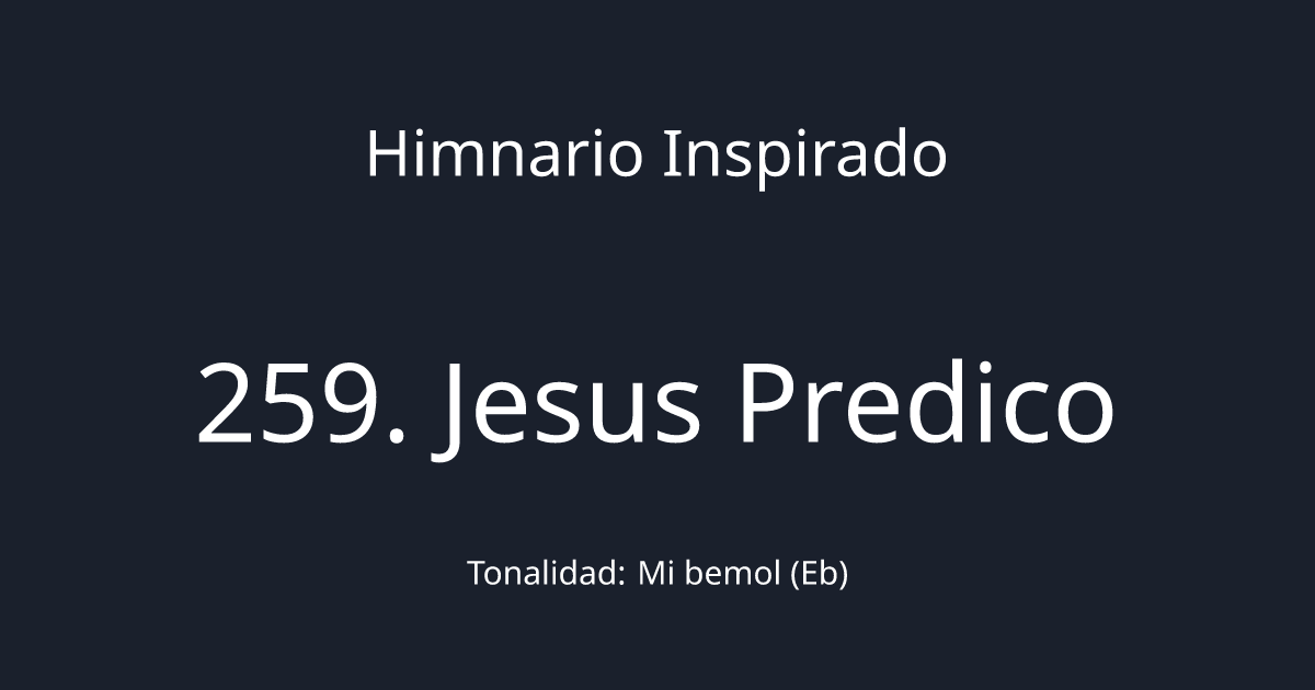 259. Jesus Predico - Himnario Inspirado