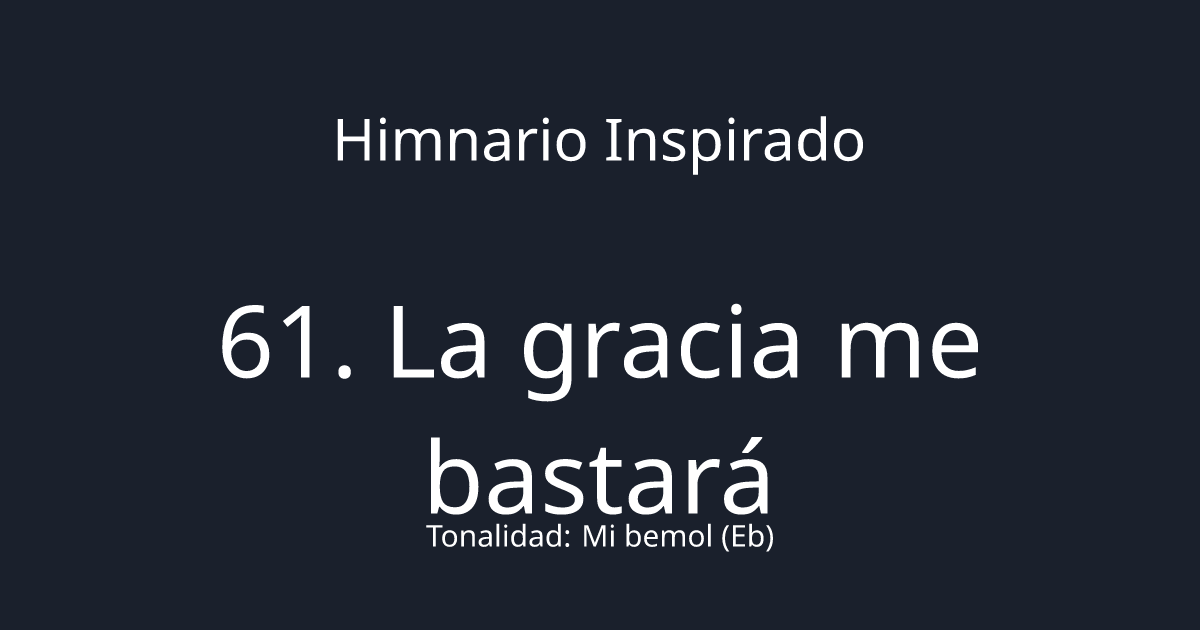 61. La gracia me bastará | Himnario Inspirado