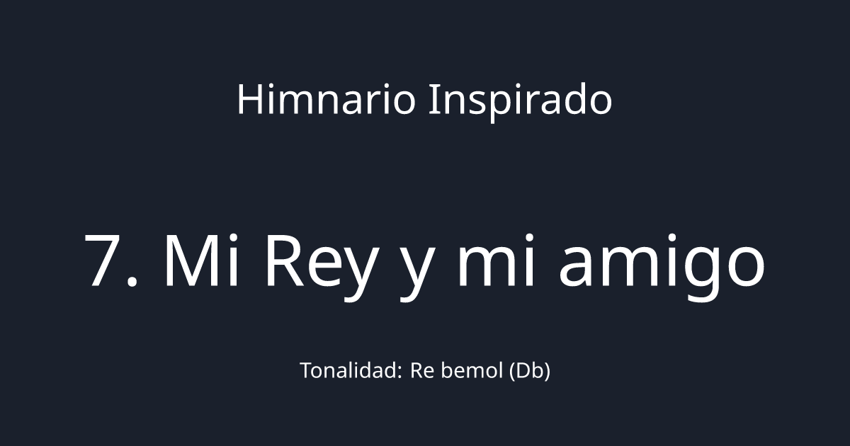7. Mi Rey y mi amigo - Himnario Inspirado