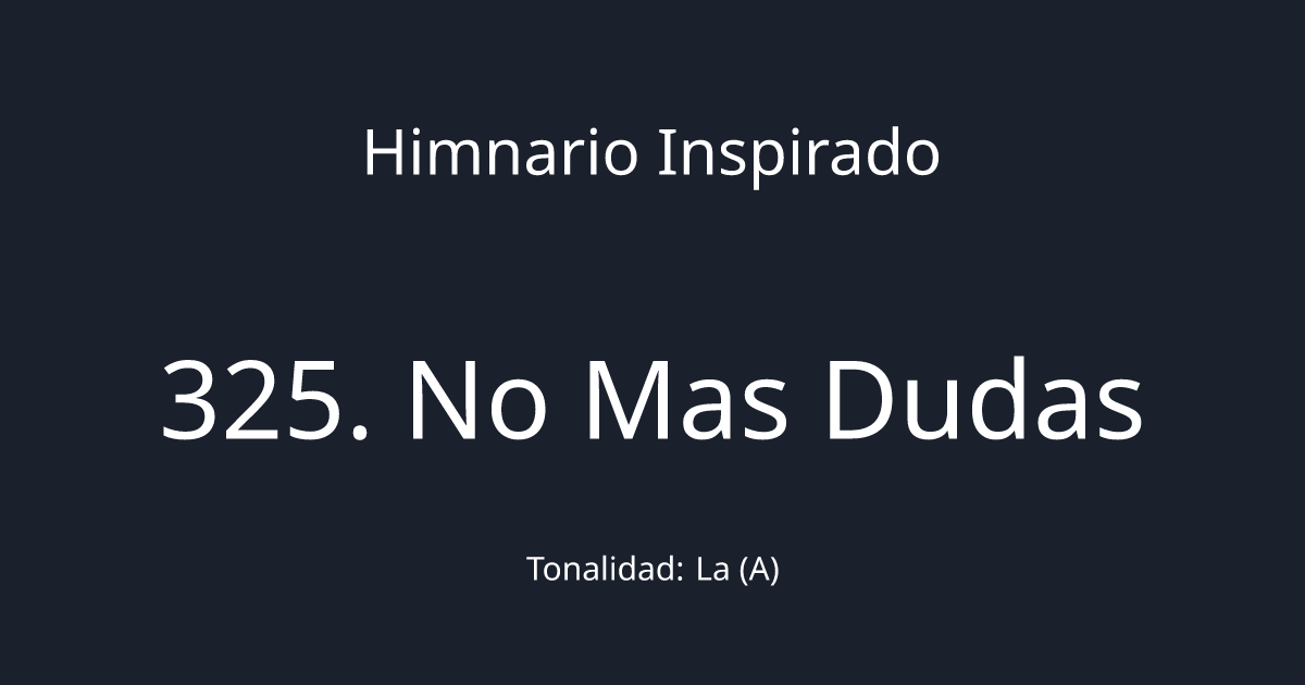 325. No Mas Dudas | Himnario Inspirado